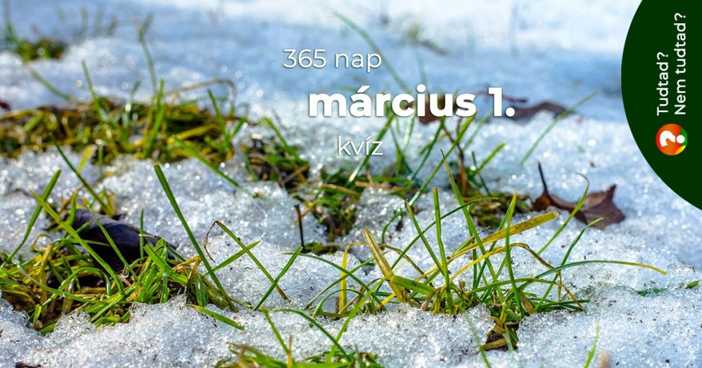 Kvíz: Mi történt március 1-jén? – Tudtad? Nem tudtad?